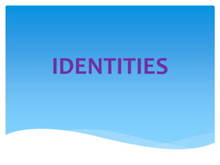 Identities | PPTX