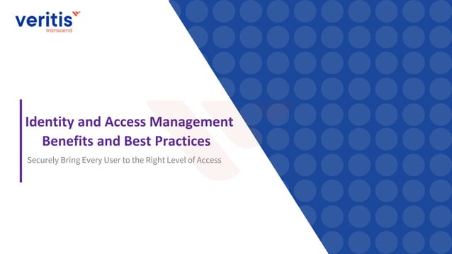 Identity and Access Management (IAM): Benefits and Best Practices | PPTX