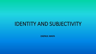 Identity and subjectivity | PPTX
