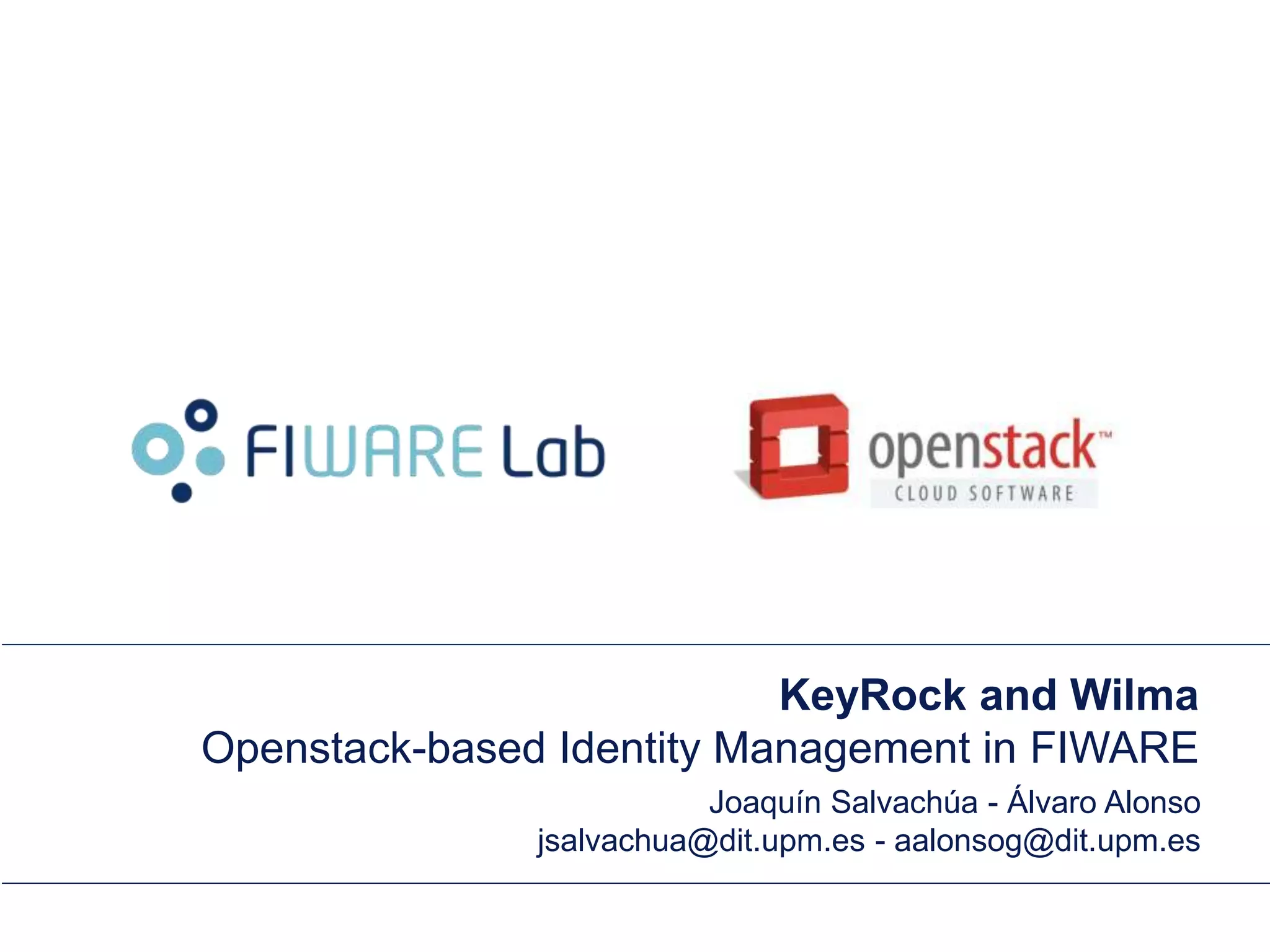 KeyRock and Wilma - Openstack-based Identity Management in FIWARE | PPTX | Cloud Computing ...