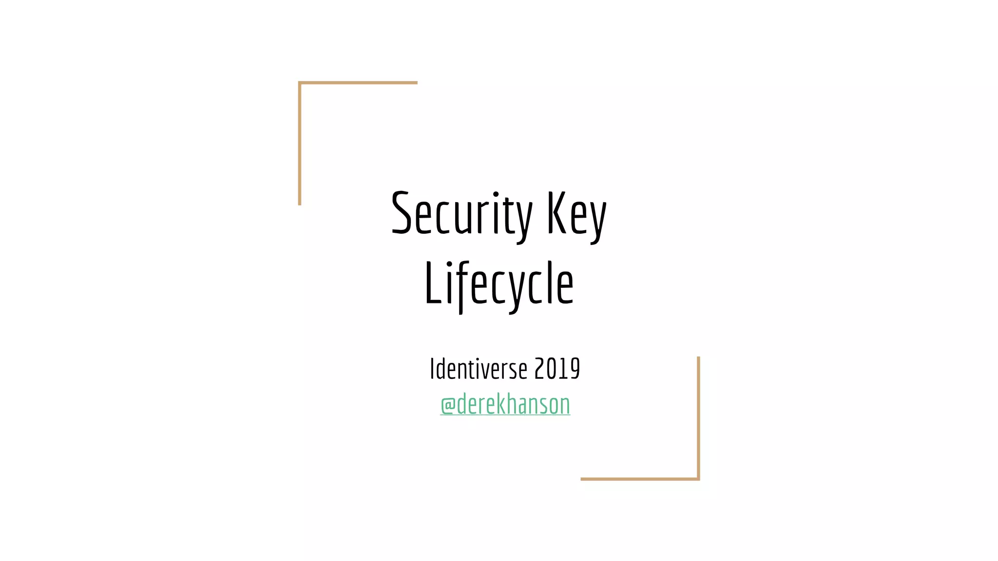 Identiverse 2019 Security Key Lifecycle | PPT