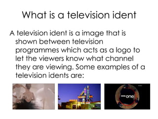 Idents | PPTX | Television | Entertainment