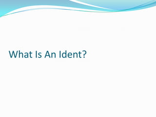 Idents Powerpoint Presentation | PPT