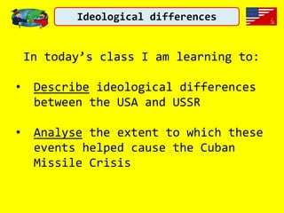 Causes of the Cuban Missile Crisis - Ideological differences | PPT