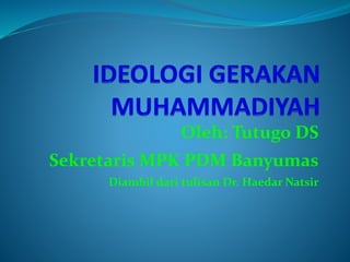 IDEOLOGI GERAKAN MUHAMMADIYAH TUGO.pptx
