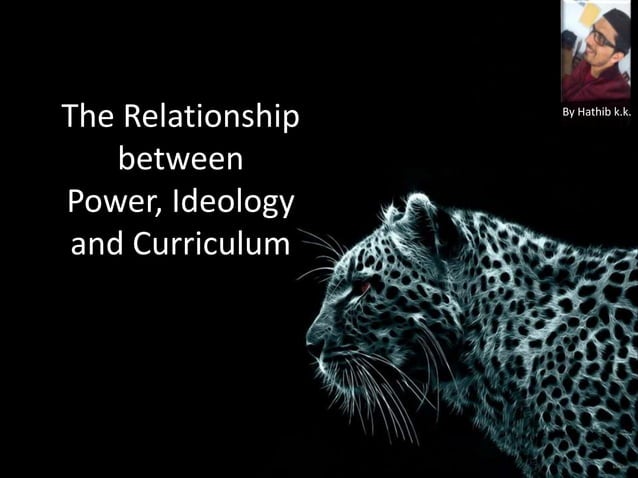 Relationship between Power,Ideology and curriculum | PPSX | Education