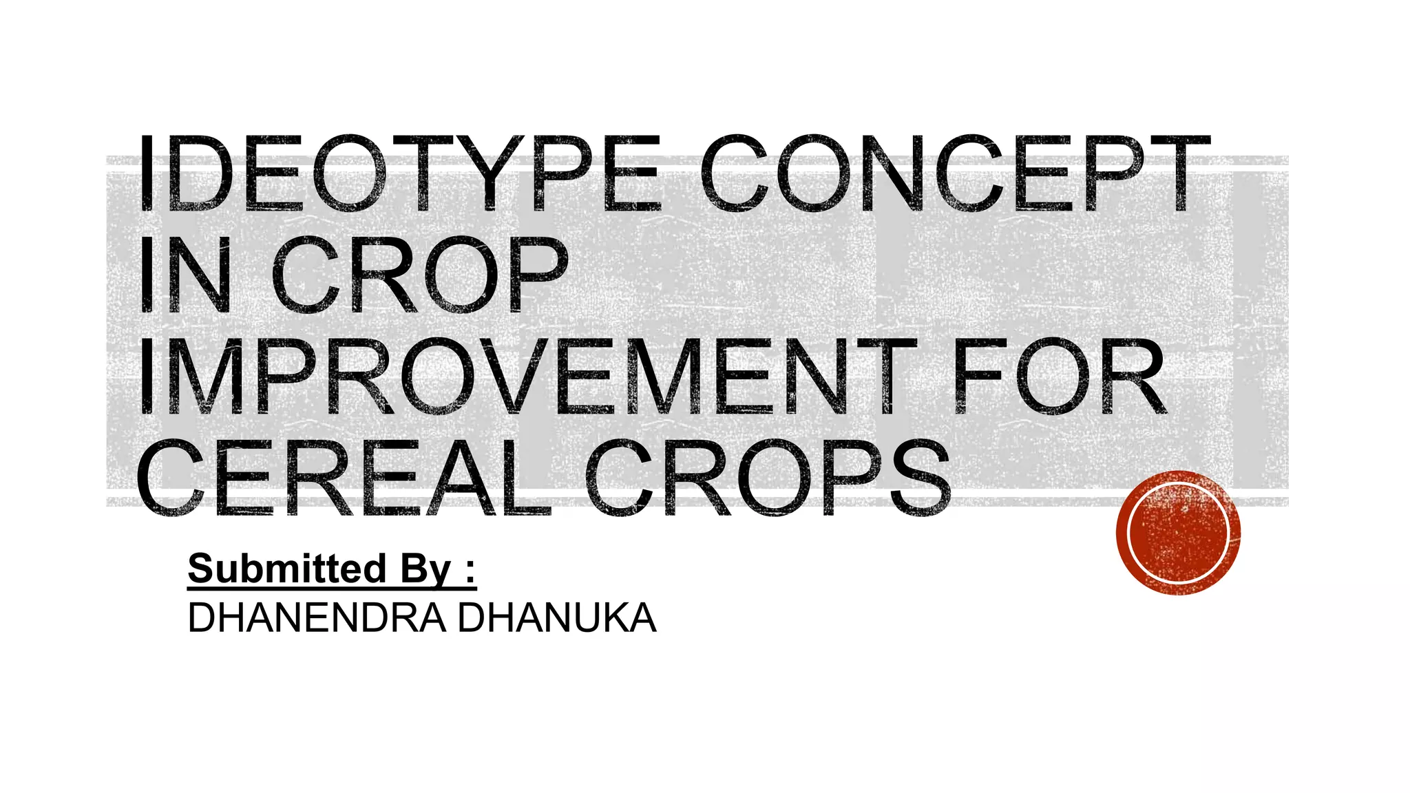 Ideotype concept on cereal crops | PPT