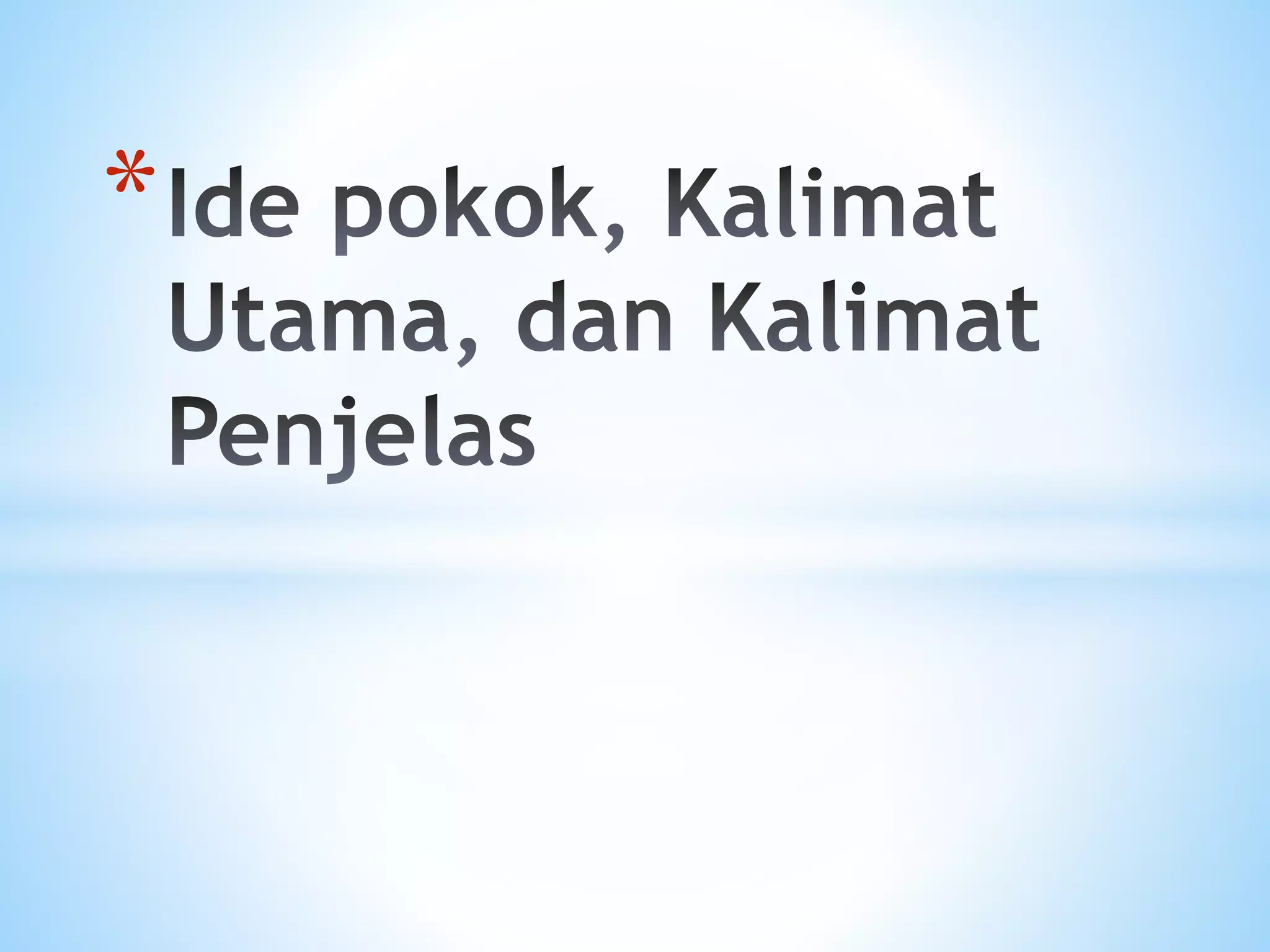 Ide pokok, kalimat utama, dan kalimat | PPTX