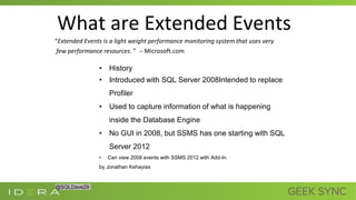 Geek Sync | Extended Events: What Are They and How Do I Use Them? | PPT
