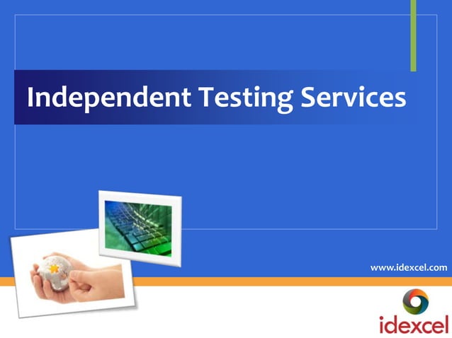 Idexcel Independent Testing Services Presentation | PPT