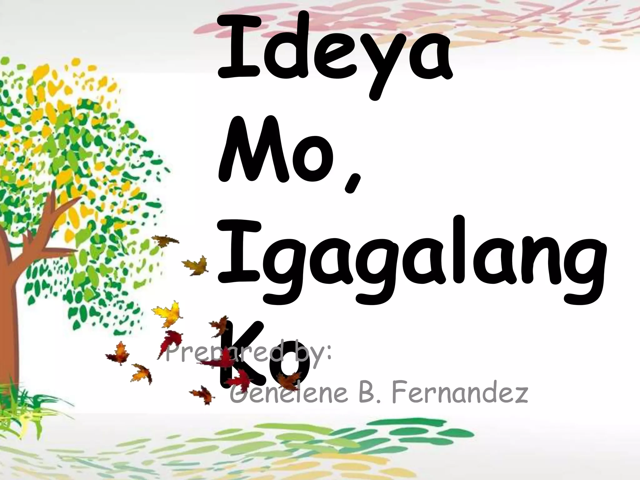 ideya mo, igagalang ko.pptx