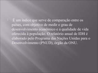 Idh (índice de desenvolvimento humano) | PPT