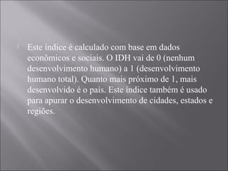 Idh (índice de desenvolvimento humano) | PPT