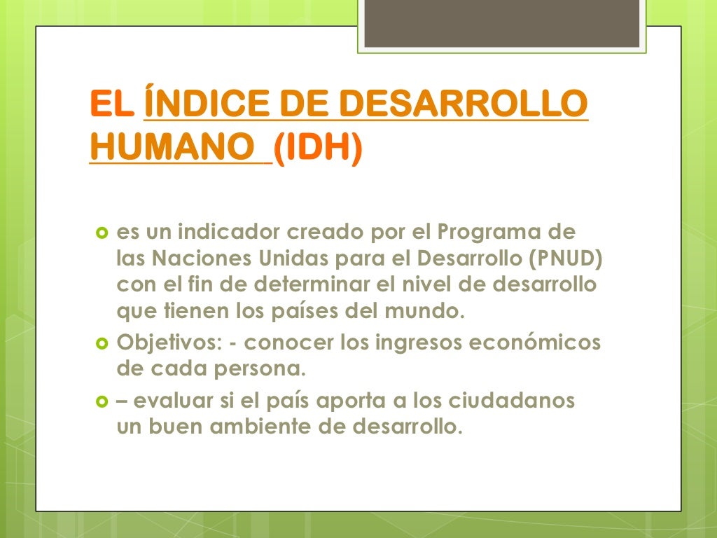 Indice de Desarrollo Humano (IDH) Indice de Desarrollo Humano (IDH)