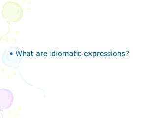 Idiomatic expressions | PPT