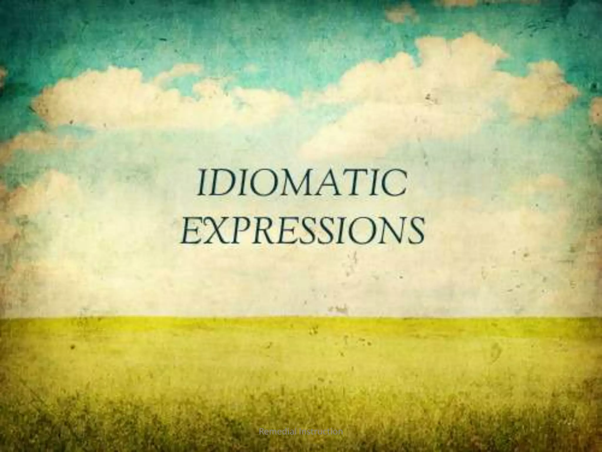 Idiomatic expressions | PPTX