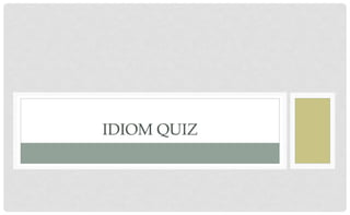 Idiom quiz for english learners any level.pptx