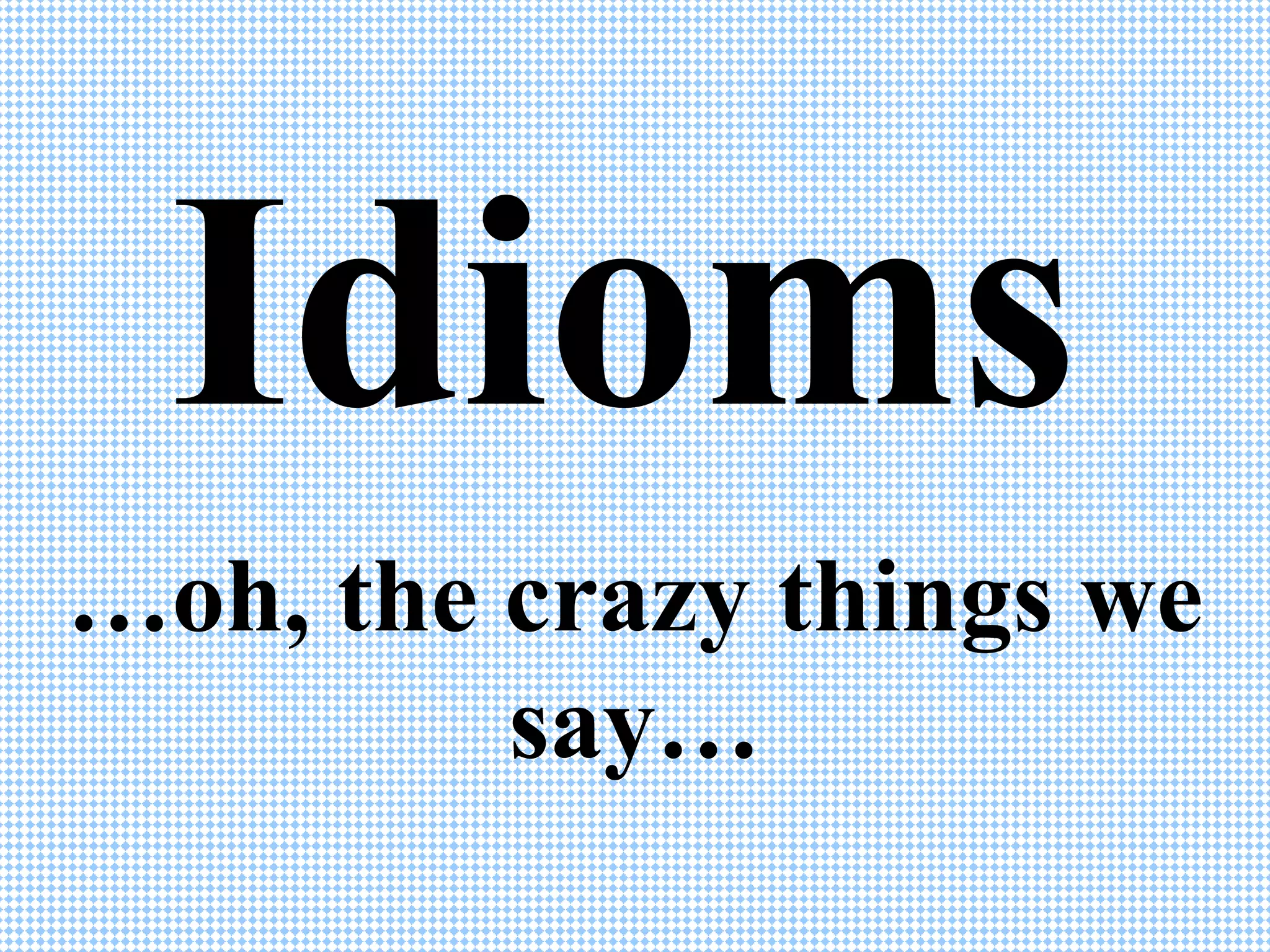 Idioms for Fourth Graders | PPT
