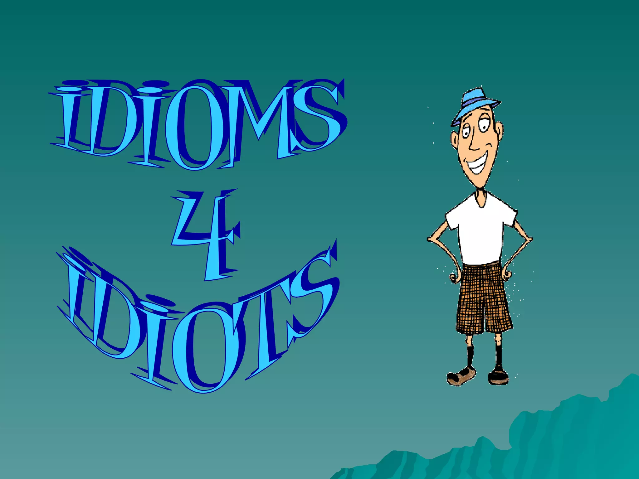 Idioms for Idiots | PPT