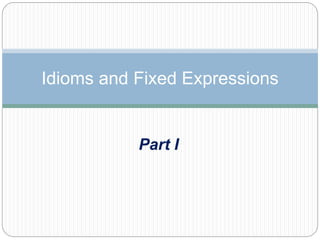 Idioms and fixed expressions (i) | PPTX