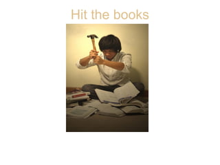 Hit The Books Idiom
