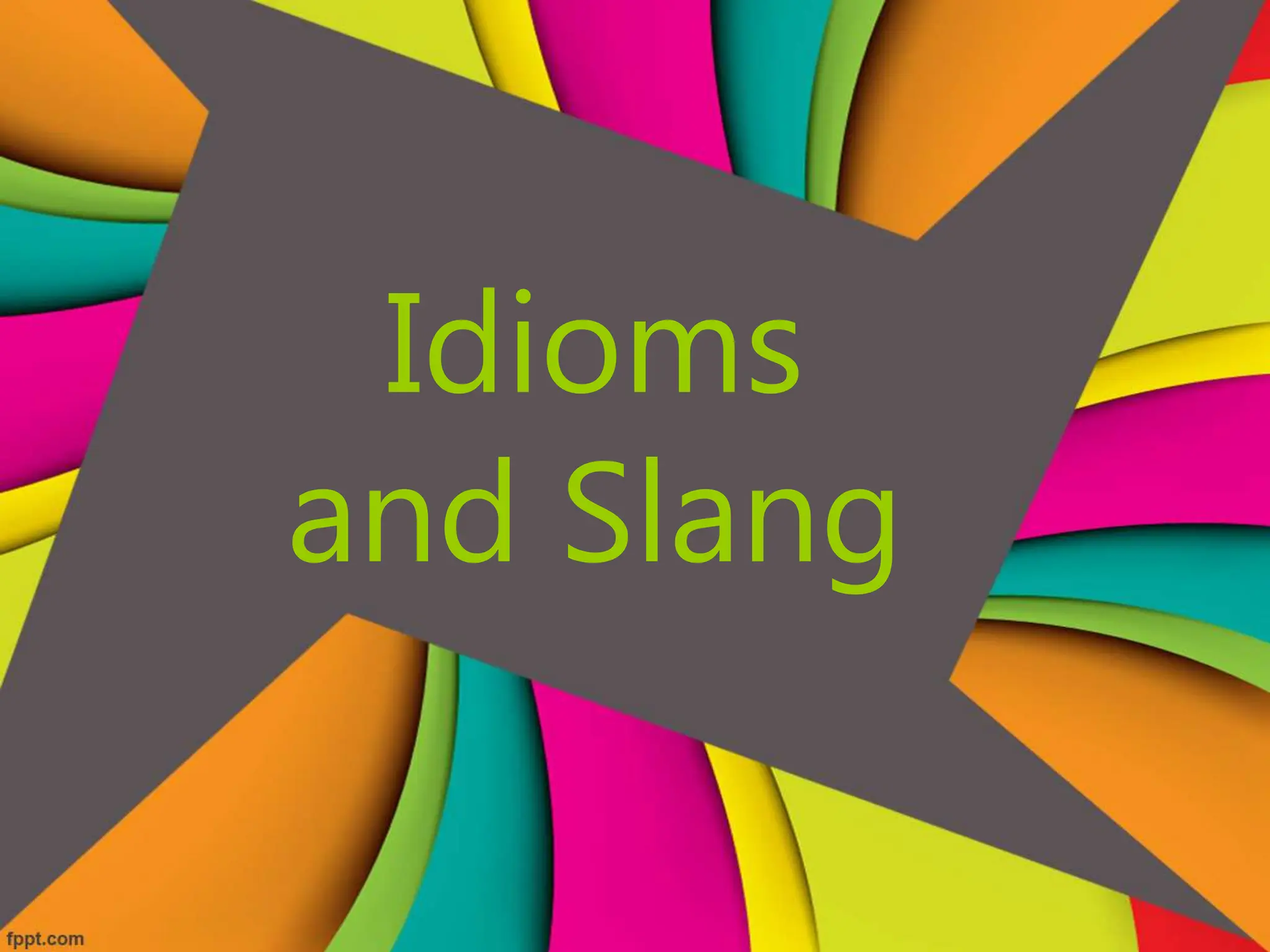 English class on idioms and slang for highschool | PPTX