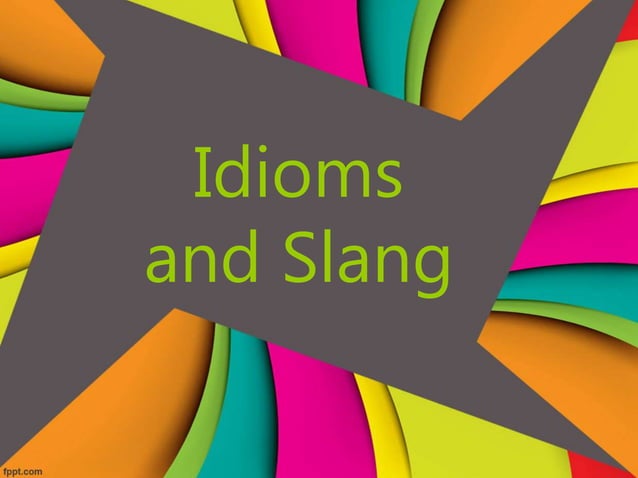 English class on idioms and slang for highschool | PPTX