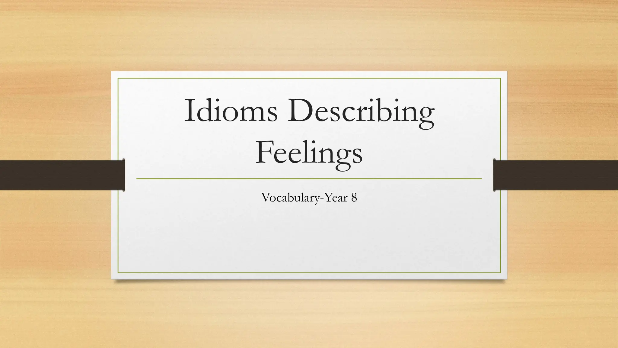 Idioms Describing Feelings for KS3 narrative writing | PPTX