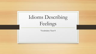 Idioms Describing Feelings for KS3 narrative writing | PPTX
