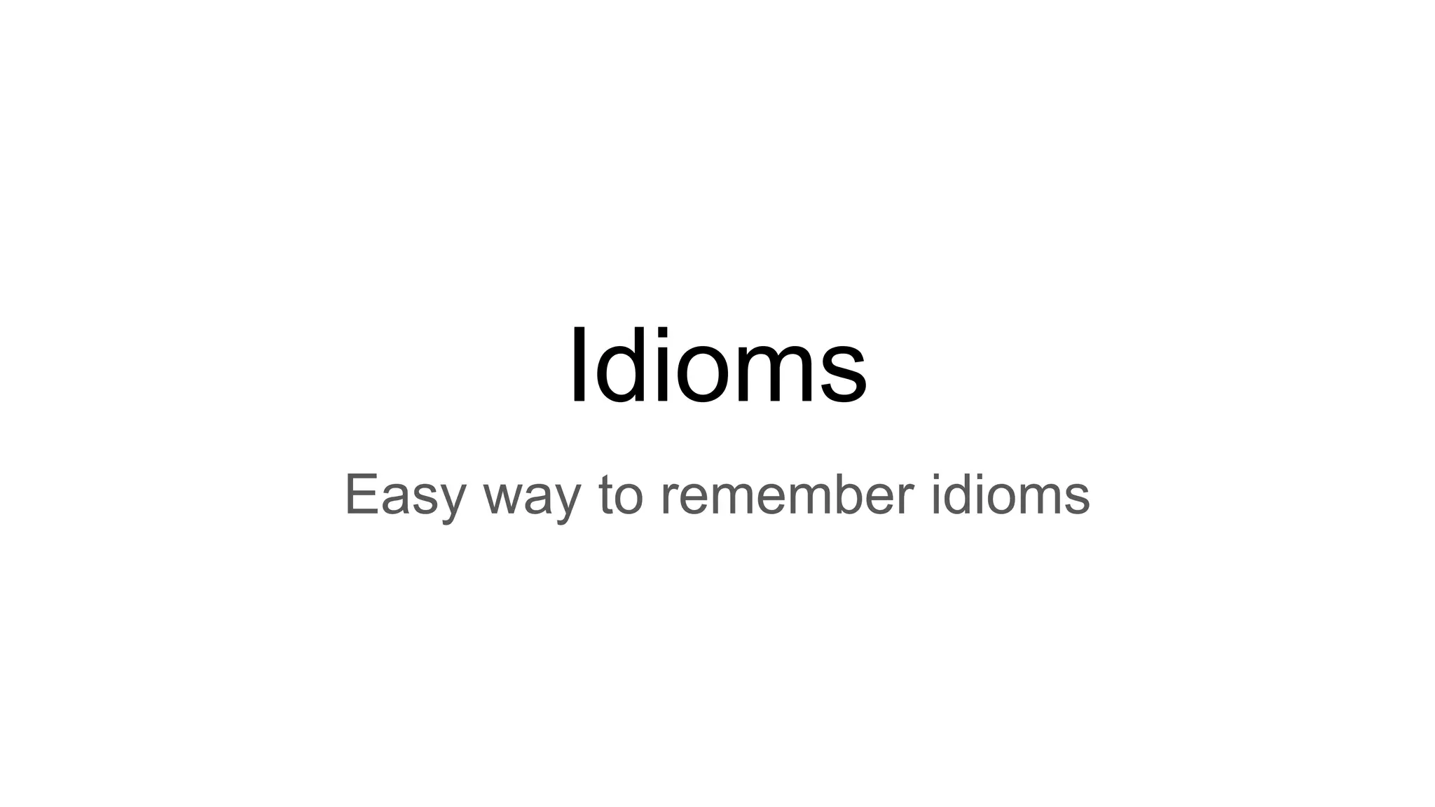 Idioms Made Easy pptx Idioms Made Easy pptx