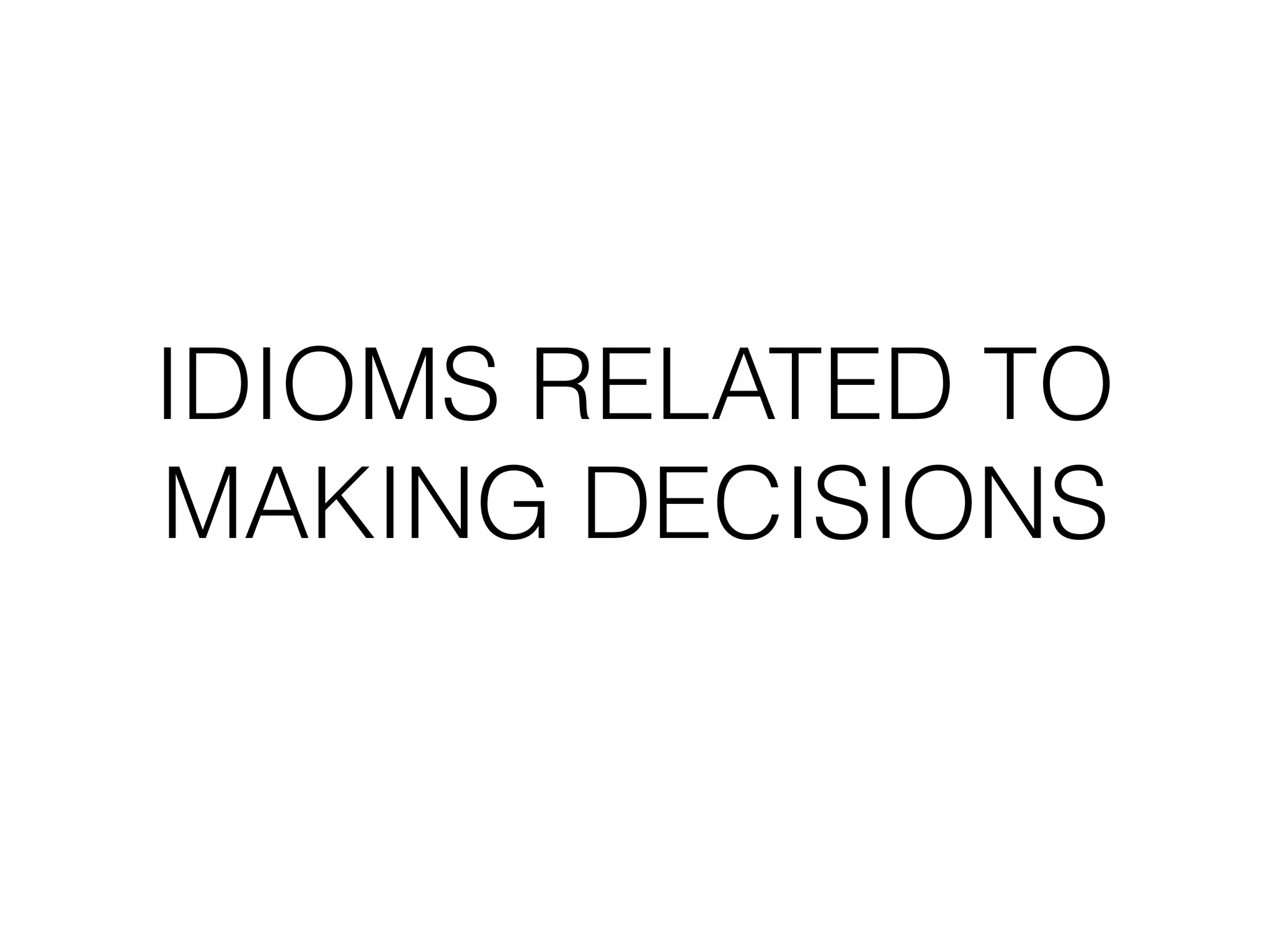 Idioms _making decisions | PDF