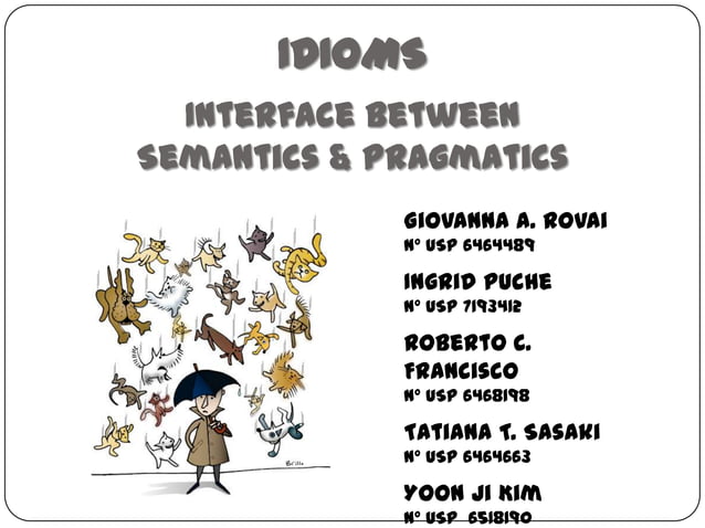 Idioms Interface between semantics & pragmatics - letras usp Elizabeth Harkot | PPTX