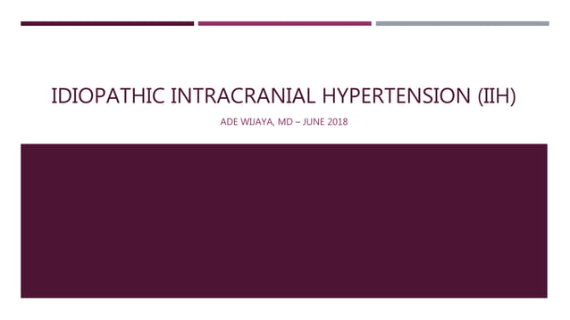 Idiopathic Intracranial Hypertension | PPTX | Brain and Nervous System ...