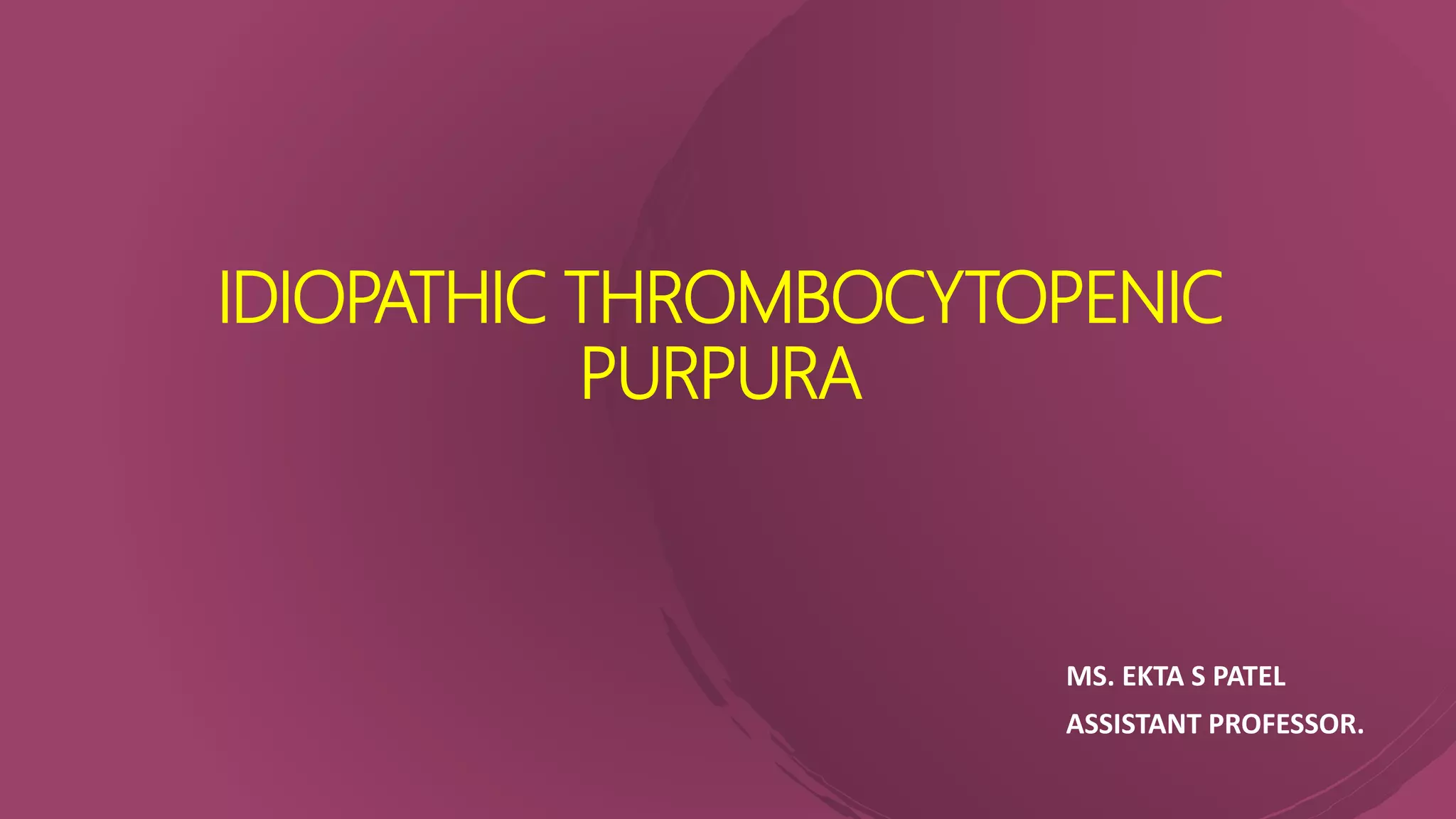 Idiopathic thrombocytopenic purpura | PPTX