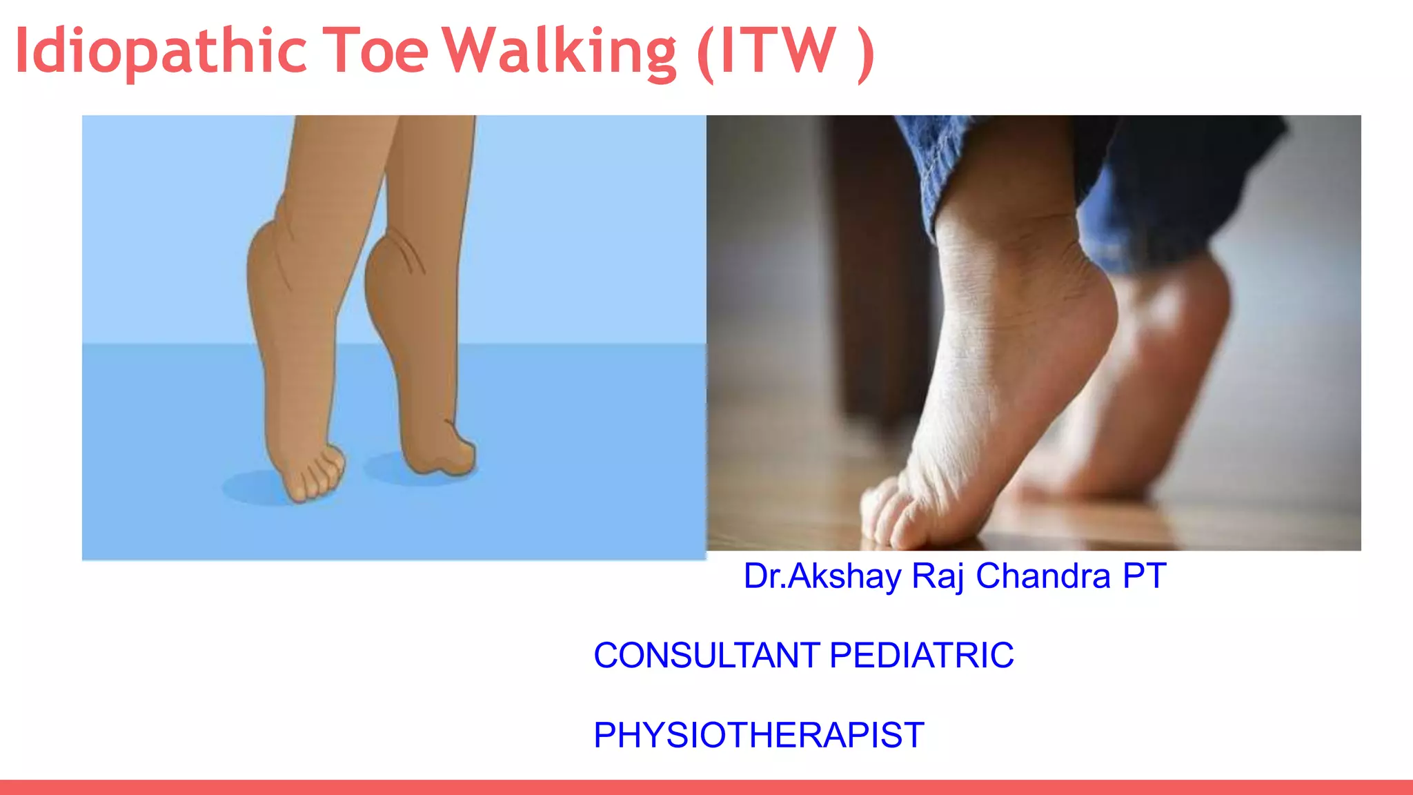 Idiopathic toe walking ( dr akshay raj chandra ) converted | PPTX