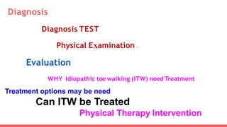 Idiopathic toe walking ( dr akshay raj chandra ) converted | PPTX