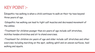 Idiopathic toe walking ( dr akshay raj chandra ) converted | PPTX