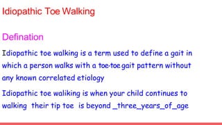 Idiopathic toe walking ( dr akshay raj chandra ) converted | PPT