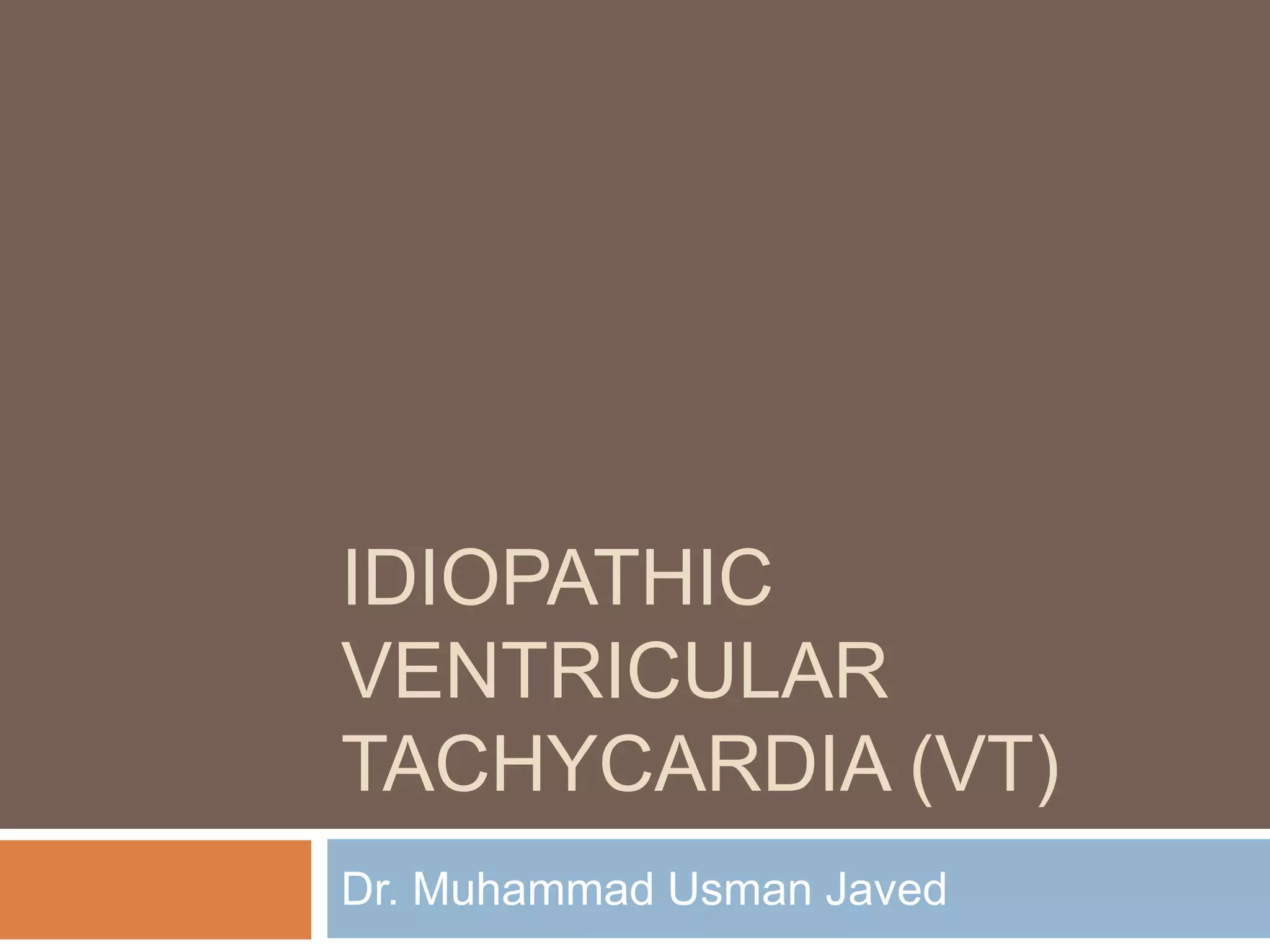 Idiopathic Ventricular Tachycardia (VT) | PPTX