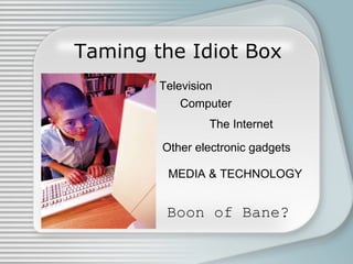 Taming Idiot Box | PPT