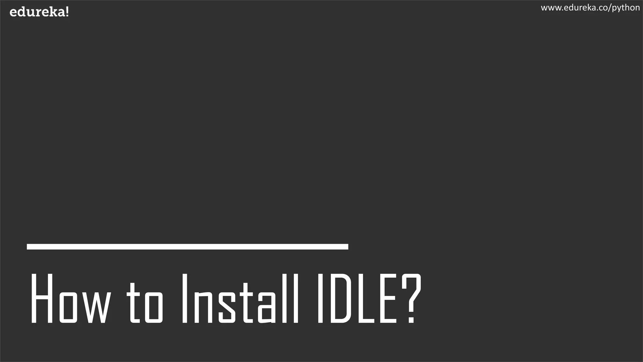 Introduction To Python Idle Idle Tutorial Edureka Ppt