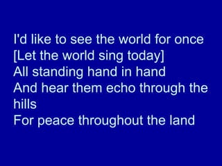 I'd Like To Teach The World To Sing | PPT