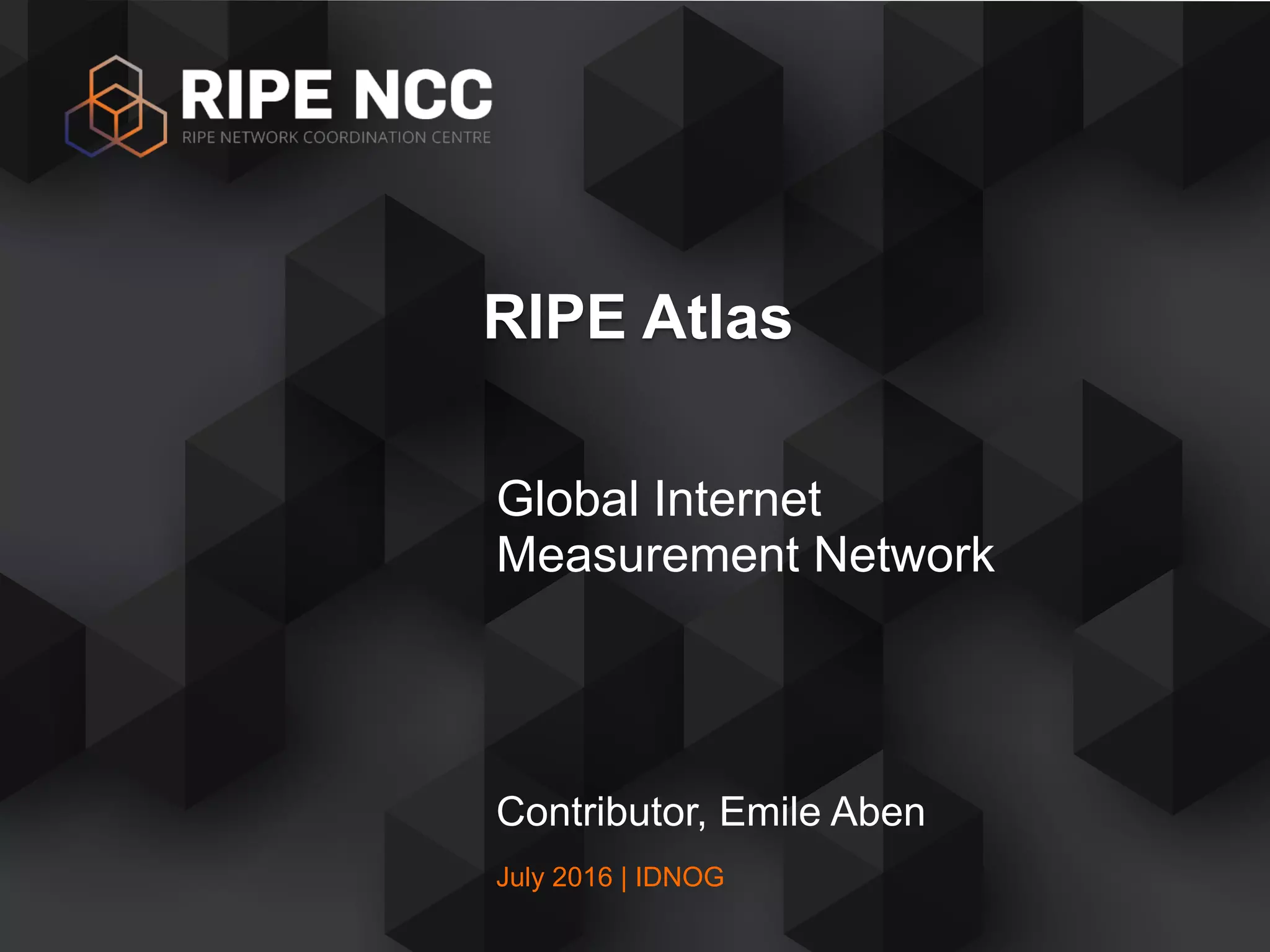 RIPE Atlas, Global Internet Measurement Network | PPT