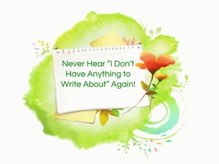 Never hear "I don't have anything to write about" again! | PDF