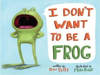 I don't want to be a frog .pptx