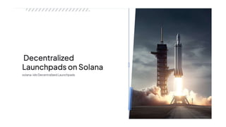 decentralized Launchpad providing a safe and transparent fundraising | PPTX