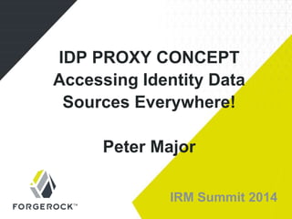 IDP Proxy Concept: Accessing Identity Data Sources Everywhere! | PPTX