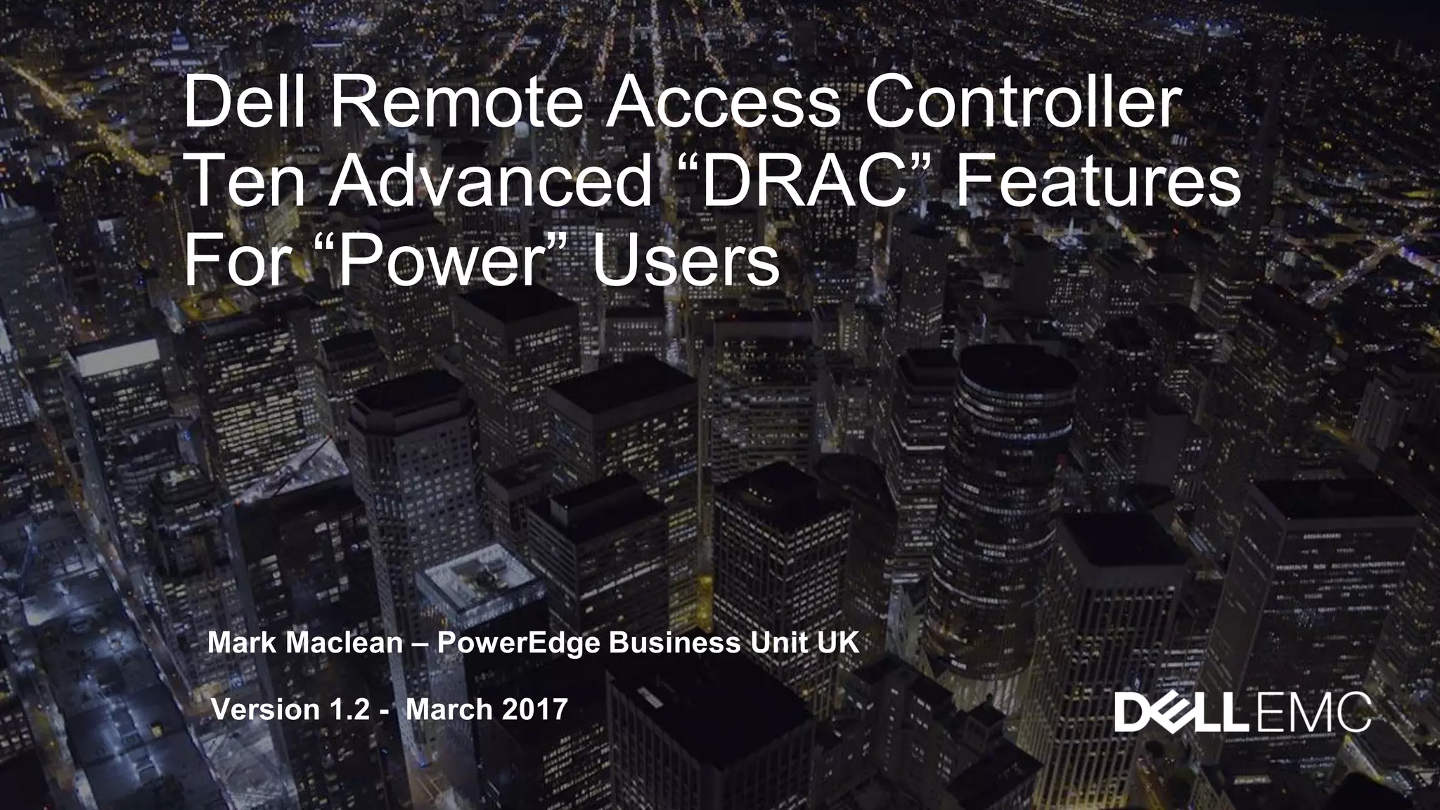 Dell-EMC Remote Acess Controller "DRAC" 10 Features For "Power" Users | PPT