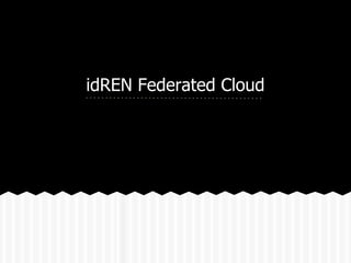 Cloud Services On UI and Ideas for Federated Cloud on idREN | PPT