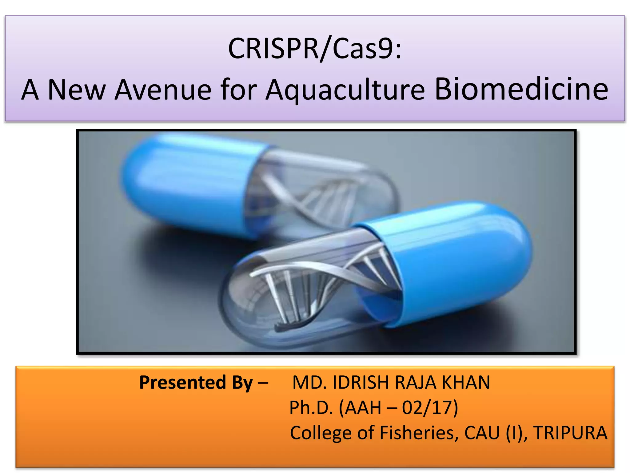CRISPR/Cas9: A New Avenue for Aquaculture Biomedicine | PPTX